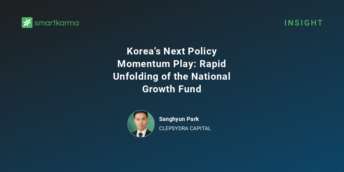 Korea’s Next Policy Momentum Play: Rapid Unfolding of the National Growth Fund - Sanghyun Park