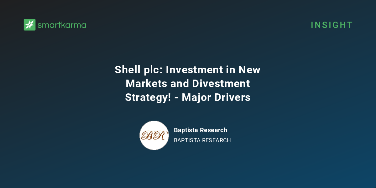 Shell plc: Investment in New Markets and Divestment Strategy! - Major ...