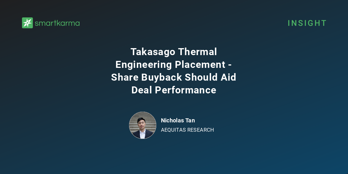 Takasago Thermal Engineering Placement - Share Buyback Should Aid Deal Performance - Nicholas Tan