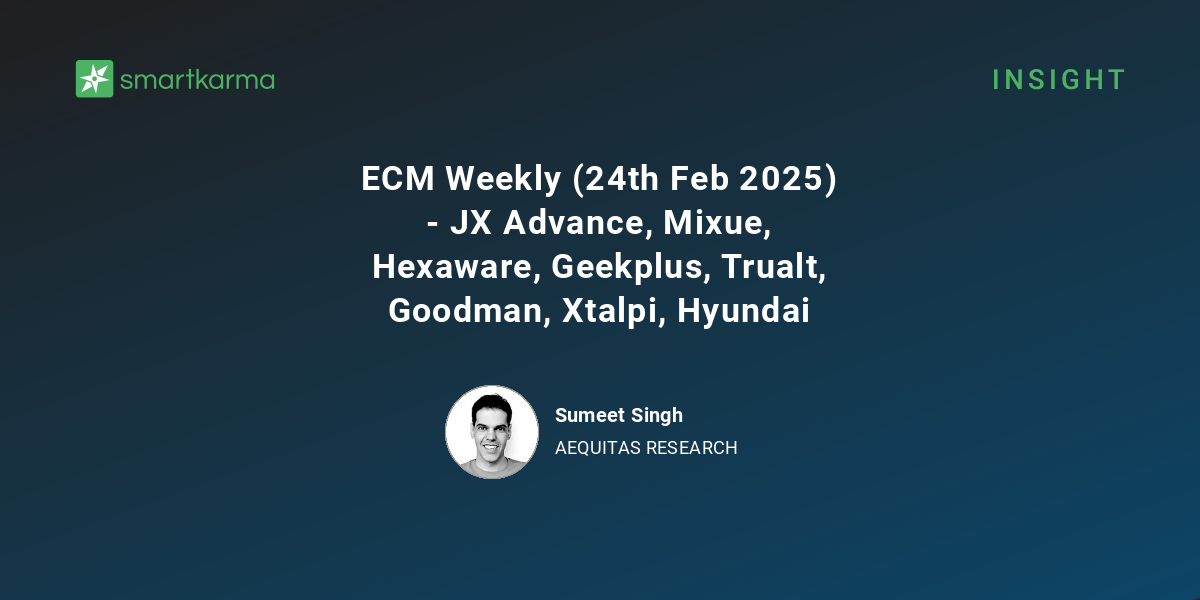 ECM Weekly (24th Feb 2025) - JX Advance, Mixue, Hexaware, Geekplus, Trualt, Goodman, Xtalpi ...