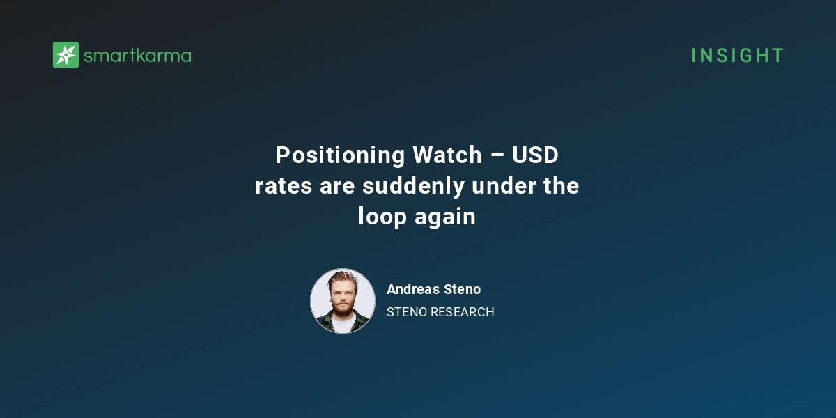 Positioning Watch – USD rates are suddenly under the loop again - Steno ...