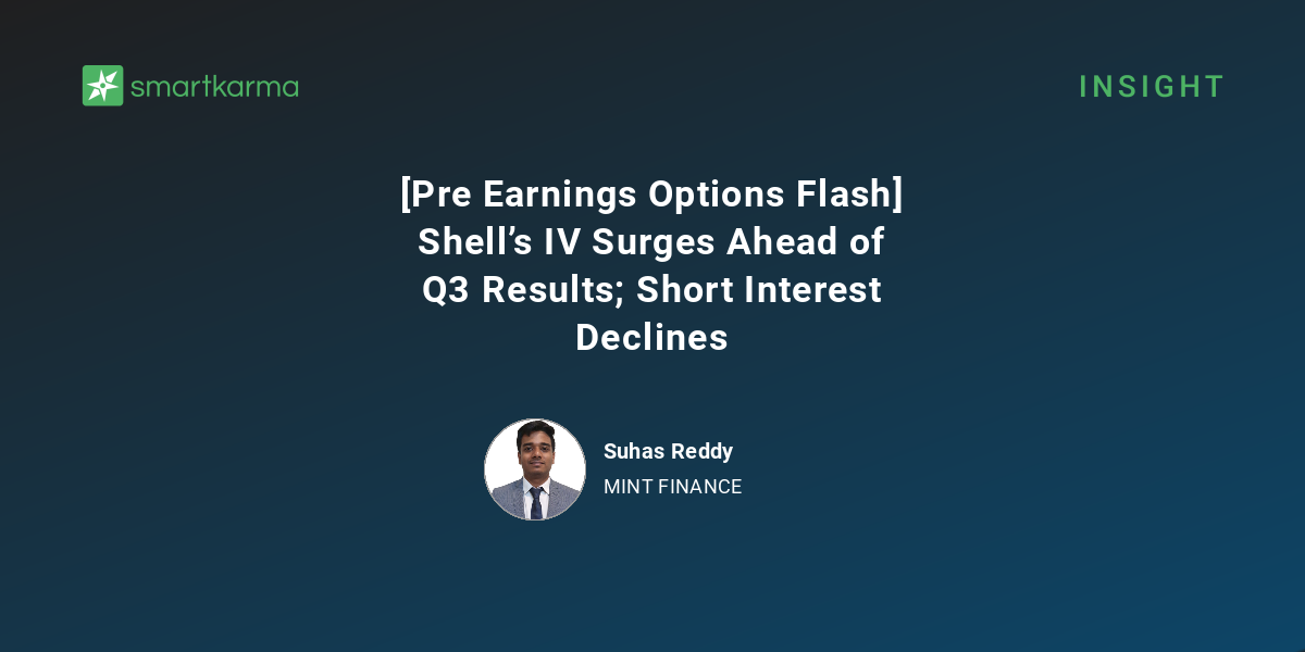 [Pre Earnings Options Flash] Shell’s IV Surges Ahead of Q3 Results ...