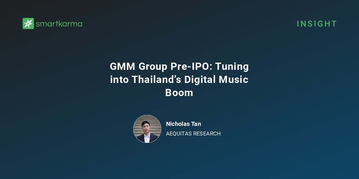 GMM Group Pre-IPO: Tuning into Thailand’s Digital Music Boom - Nicholas Tan