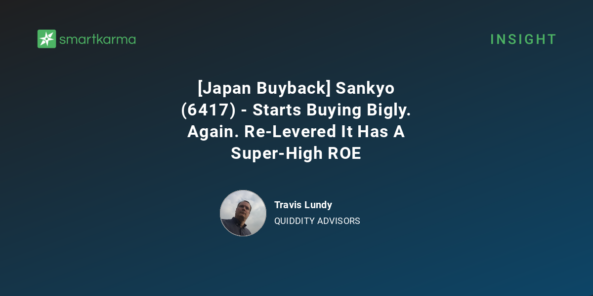 [Japan Buyback] Sankyo (6417) - Starts Buying Bigly. Again. Re-Levered It Has A Super-High ROE ...
