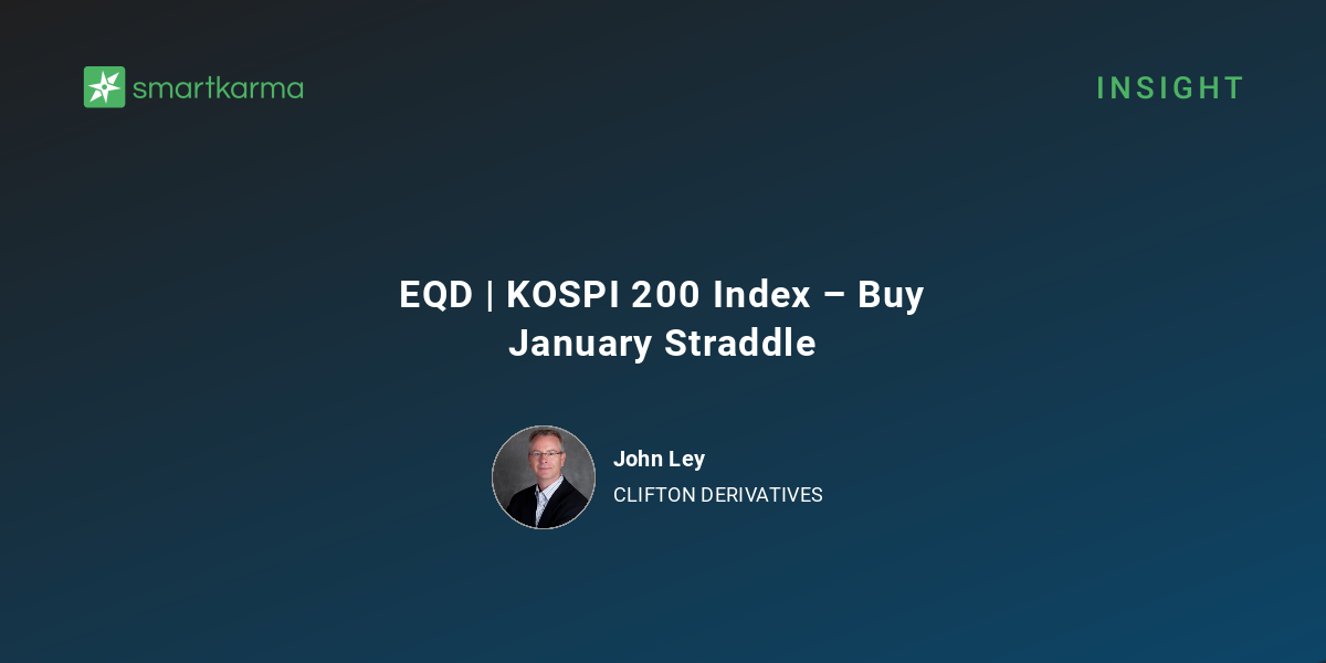 EQD | KOSPI 200 Index – Buy January Straddle - John Ley