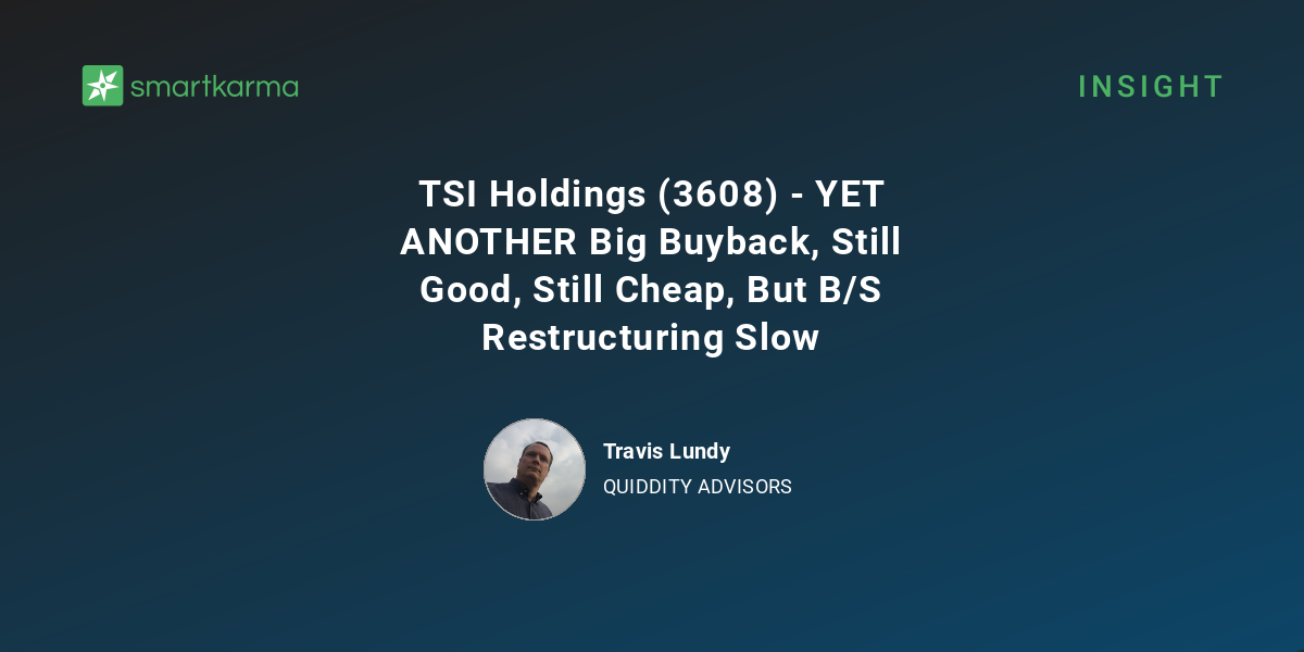 TSI Holdings (3608) - YET ANOTHER Big Buyback, Still Good, Still Cheap, But B/S Restructuring ...