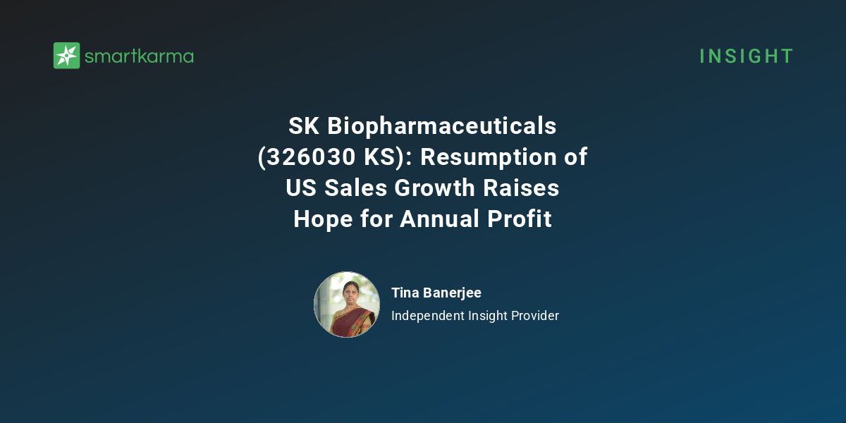 SK Biopharmaceuticals (326030 KS): Resumption of US Sales Growth Raises Hope for Annual Profit ...