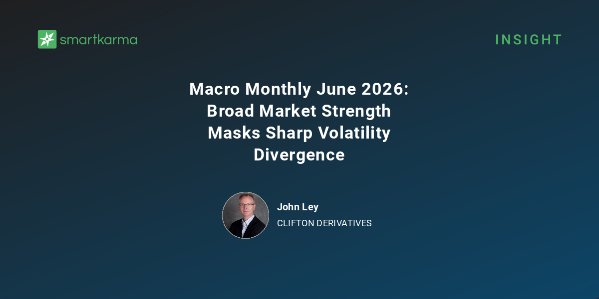 Macro Monthly June 2026: Broad Market Strength Masks Sharp Volatility ...