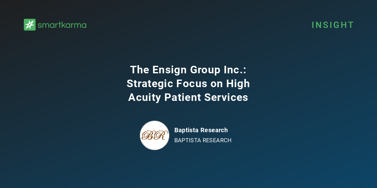 The Ensign Group Inc.: Strategic Focus on High Acuity Patient Services ...