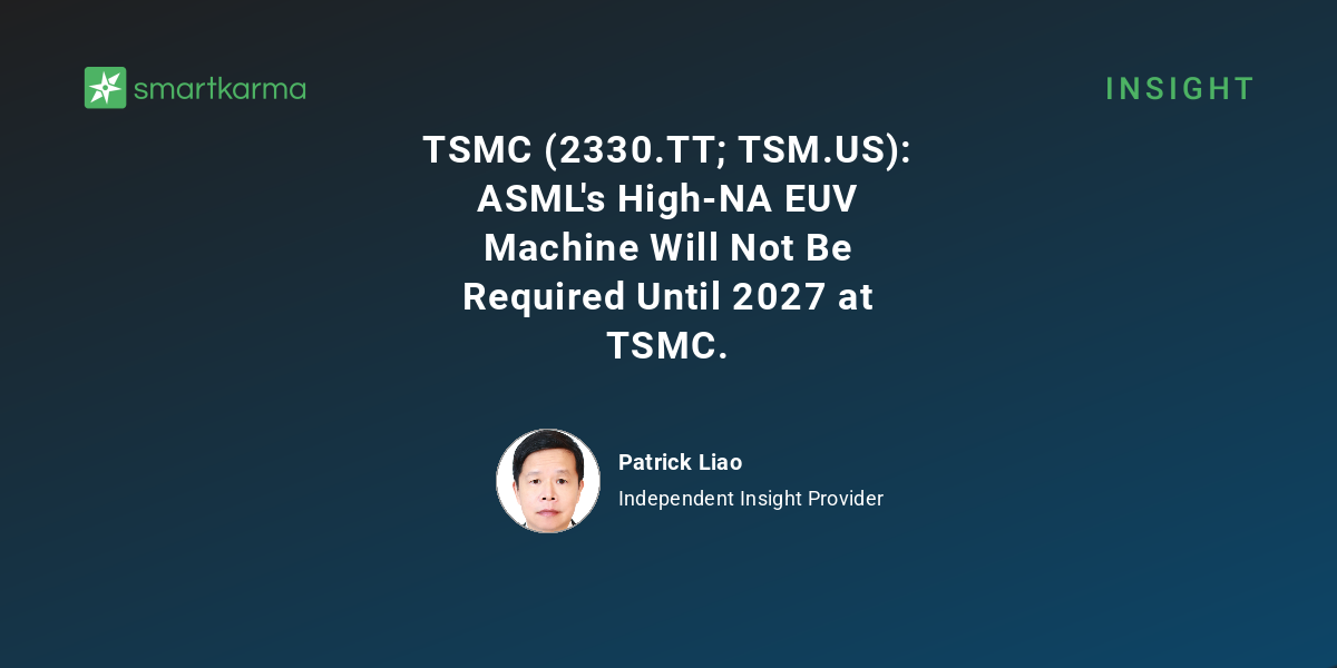 TSMC (2330.TT; TSM.US): ASML's High-NA EUV Machine Will Not Be Required Until 2027 at TSMC ...
