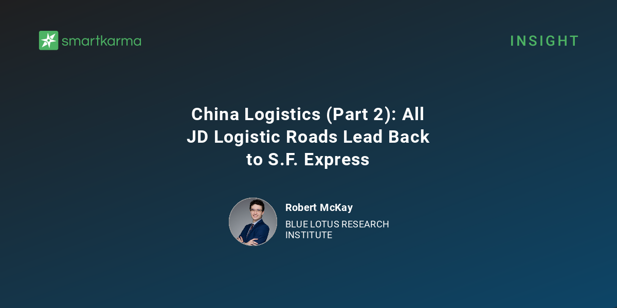 China Logistics (Part 2): All JD Logistic Roads Lead Back to S.F. Express - Blue Lotus Research ...