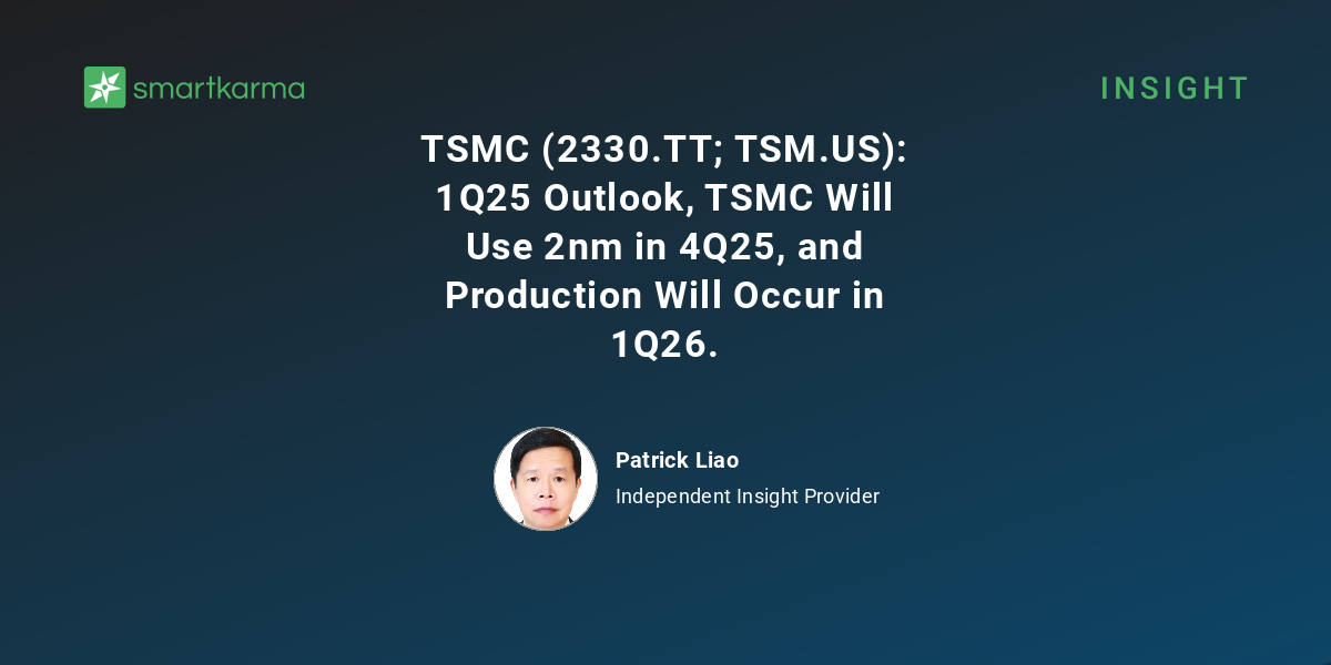 TSMC (2330.TT; TSM.US): 1Q25 Outlook, TSMC Will Use 2nm in 4Q25, and Production Will Occur in ...