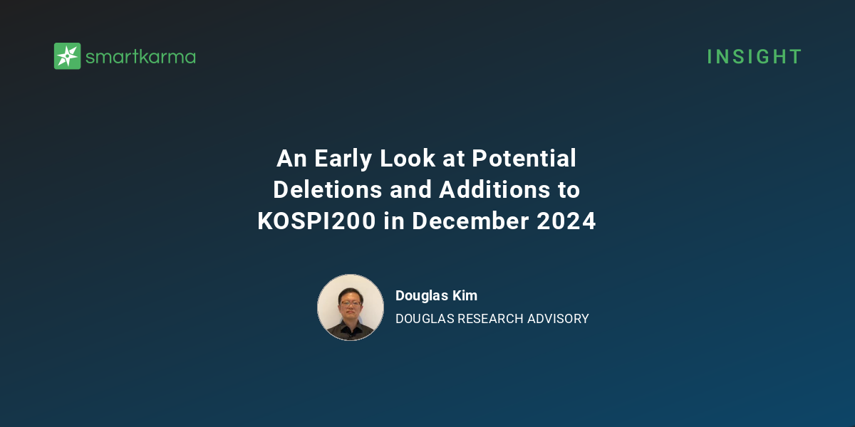 An Early Look at Potential Deletions and Additions to KOSPI200 in December 2024 - Douglas Kim
