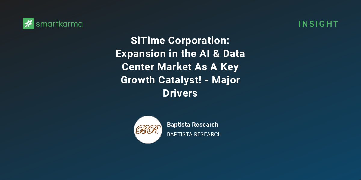 SiTime Corporation: AI およびデータセンター市場への拡大が成長の鍵! - 主な推進要因 - Baptista Research