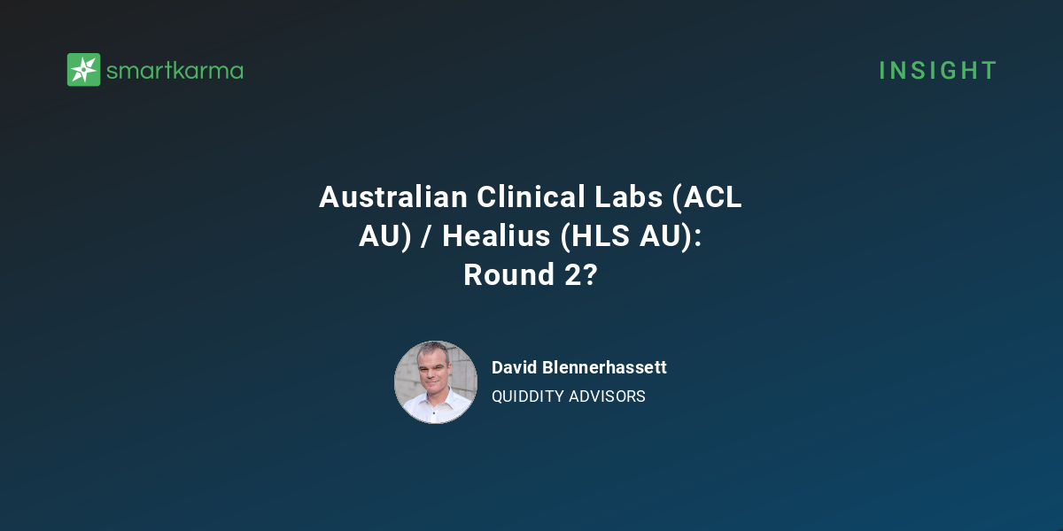 Australian Clinical Labs (ACL AU) / Healius (HLS AU): Round 2? - David Blennerhassett