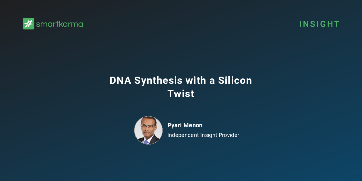 DNA Synthesis with a Silicon Twist - Pyari Menon