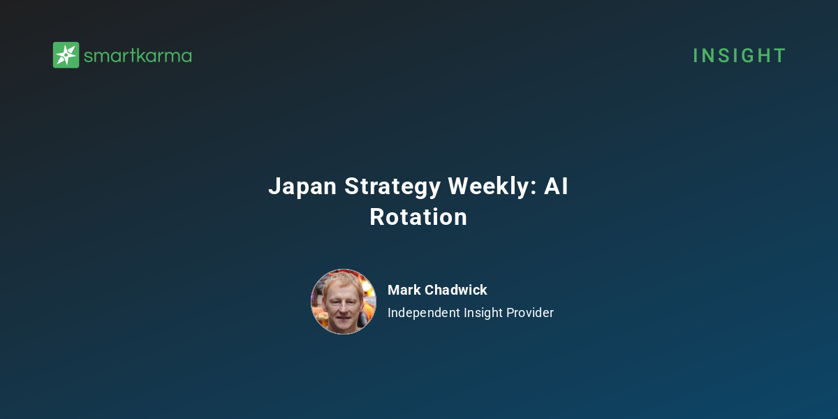Japan Strategy Weekly: AI Rotation - Mark Chadwick