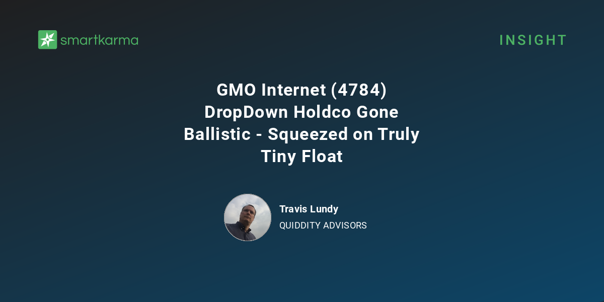 GMO Internet (4784) DropDown Holdco Gone Ballistic - Squeezed on Truly Tiny Float - Travis Lundy