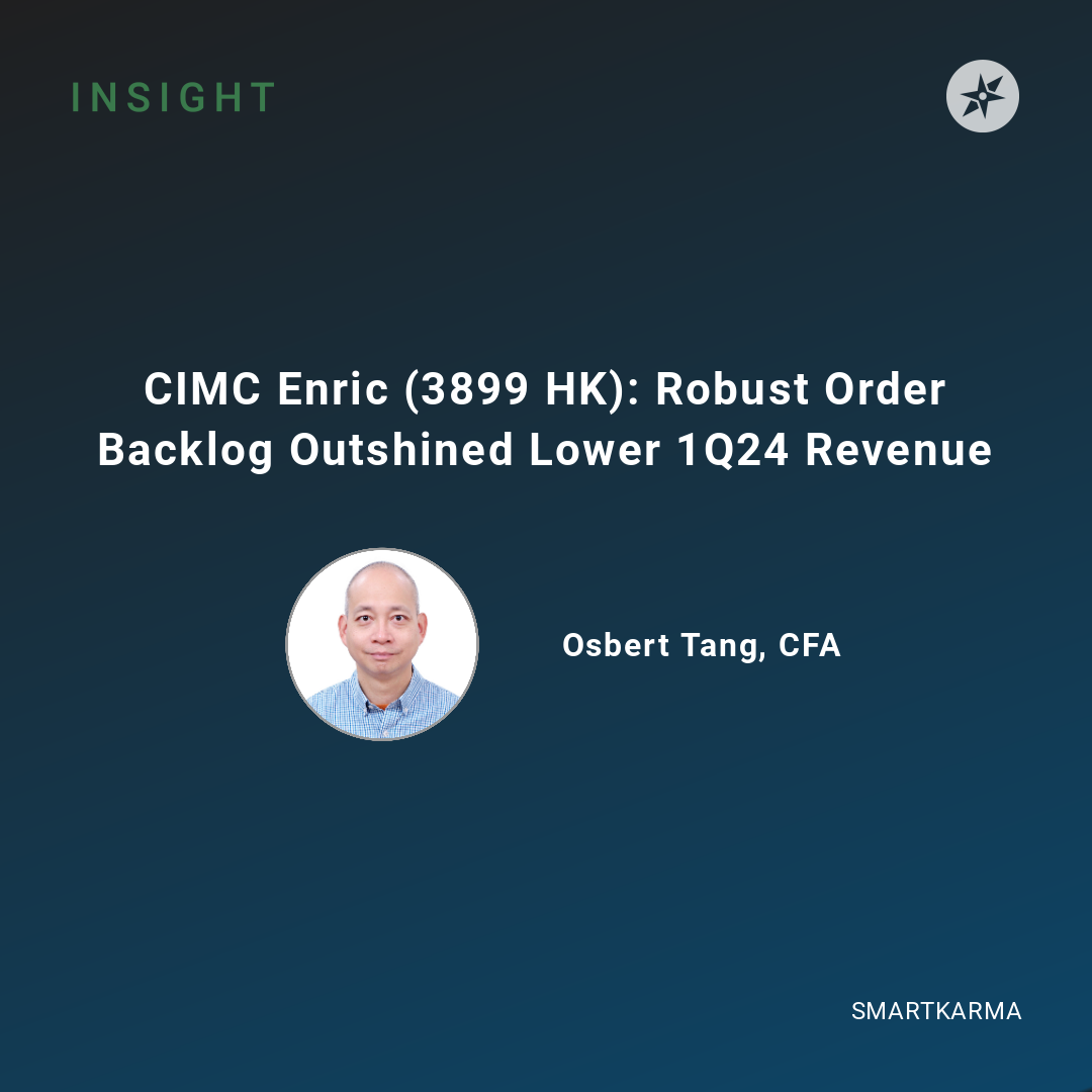 CIMC Enric (3899 HK): Robust Order Backlog Outshined Lower 1Q24 Revenue - Osbert Tang, CFA