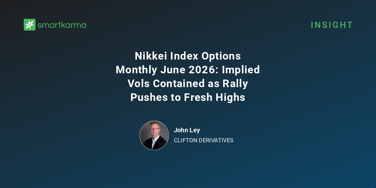 Nikkei Index Options Monthly June 2026: Implied Vols Contained as Rally ...