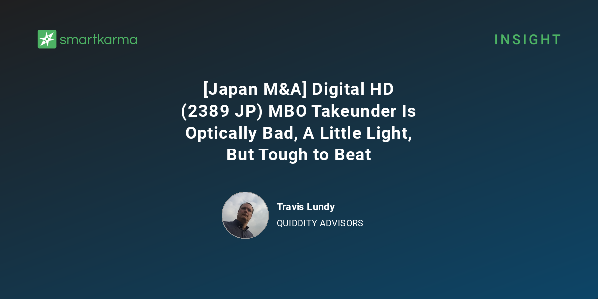 [Japan M&A] Digital HD (2389 JP) MBO Takeunder Is Optically Bad, A Little Light, But Tough to ...