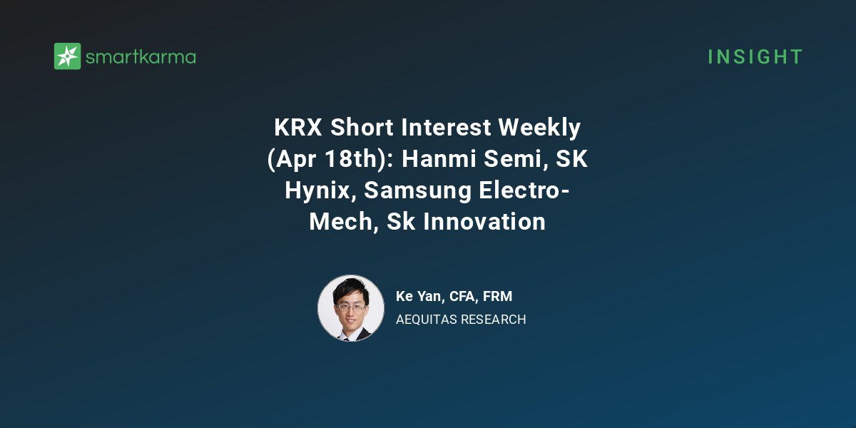 KRX Short Interest Weekly (Apr 18th): Hanmi Semi, SK Hynix, Samsung Electro-Mech, Sk Innovation ...
