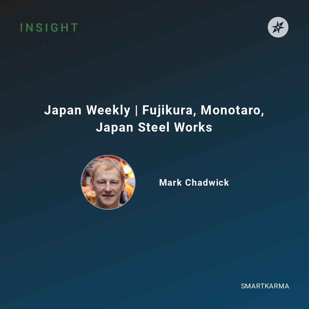 Japan Weekly | Fujikura, Monotaro, Japan Steel Works - Mark Chadwick