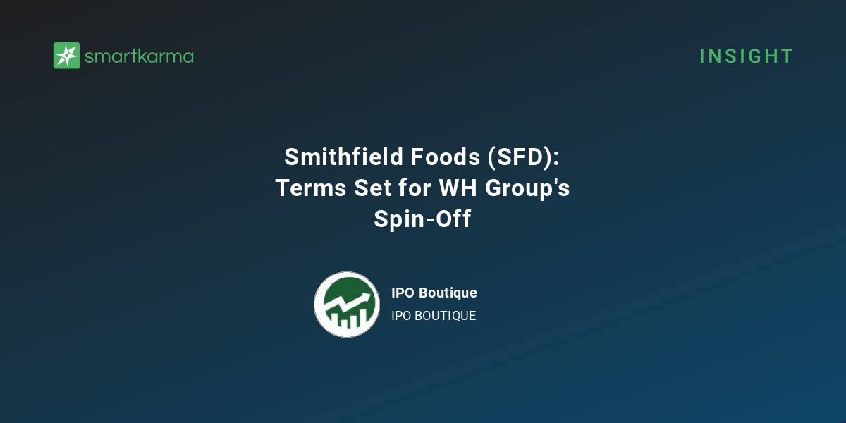 Smithfield Foods (SFD): Terms Set for WH Group's Spin-Off - IPO Boutique