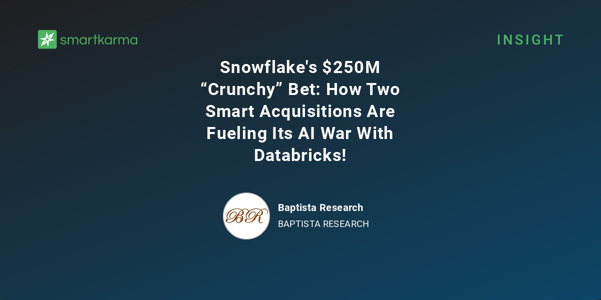 Snowflake's $250M “Crunchy” Bet: How Two Smart Acquisitions Are Fueling Its AI War With ...
