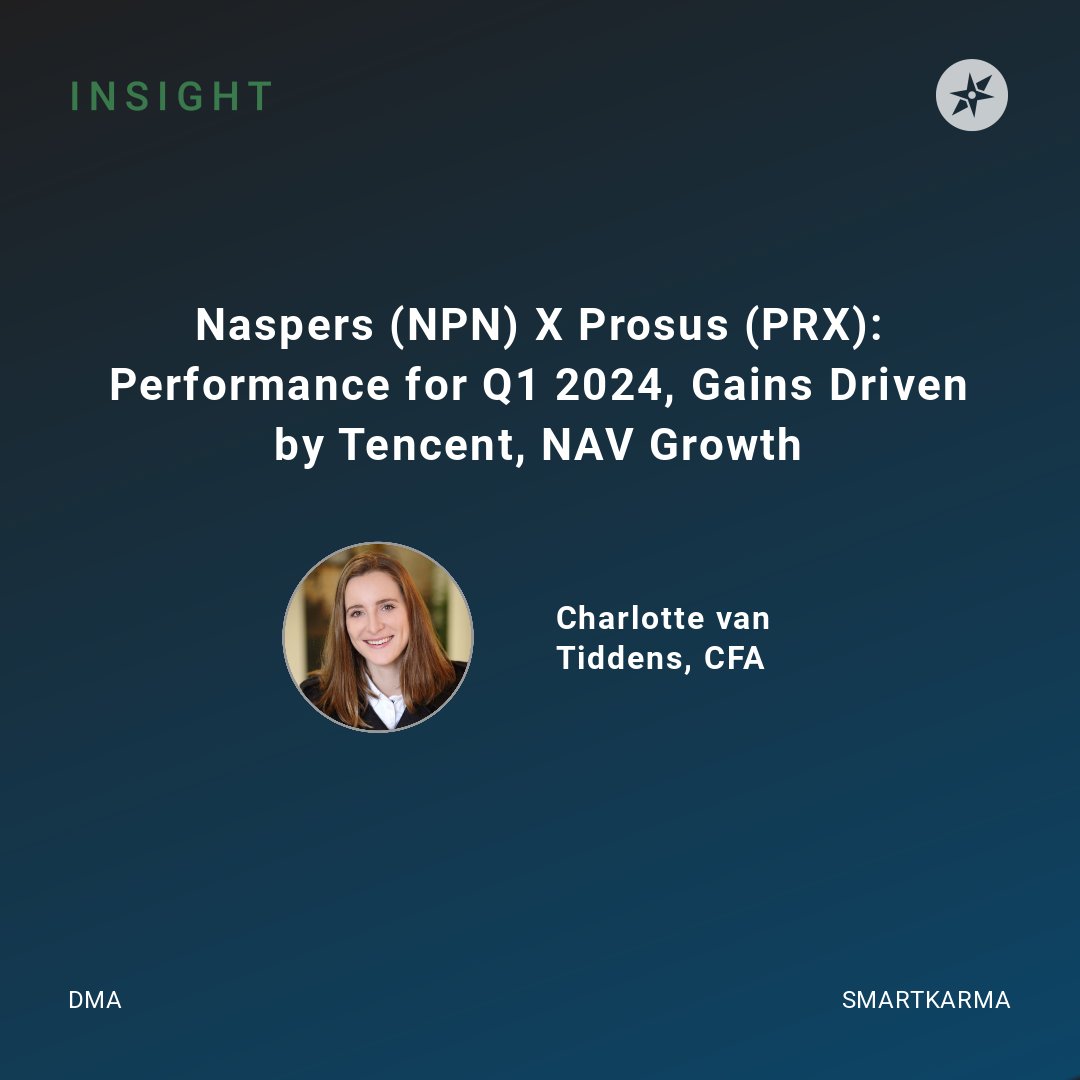 Naspers (NPN) X Prosus (PRX): Performance for Q1 2024, Gains Driven by Tencent, NAV Growth - DMA