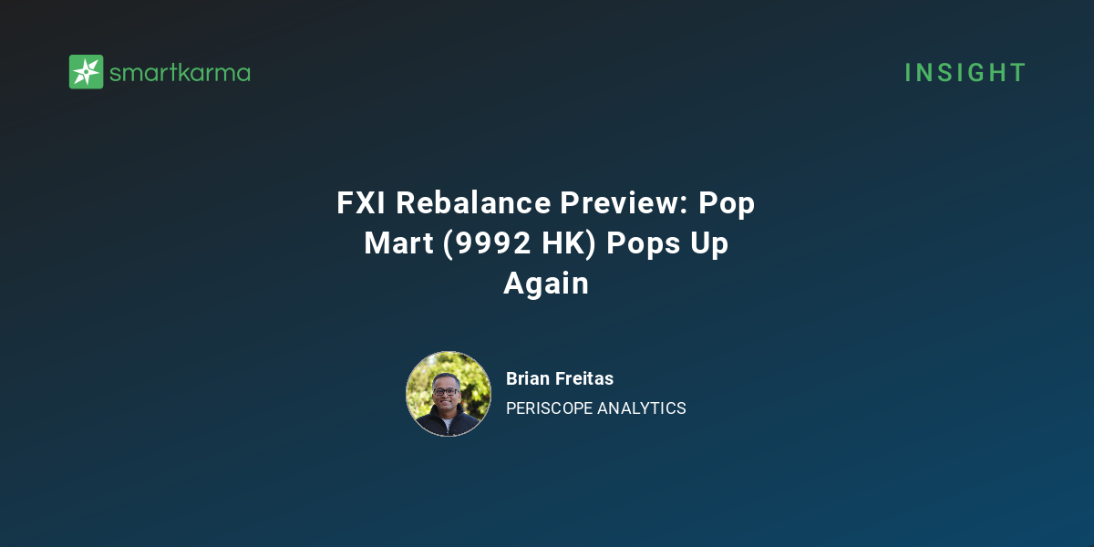FXI 리밸런싱 미리보기: 팝마트(9992 HK)가 다시 상승세를 보이고 있습니다. - Brian Freitas
