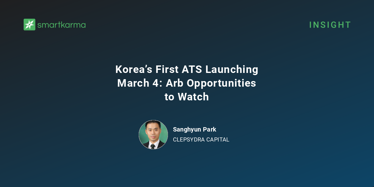 Korea’s First ATS Launching March 4: Arb Opportunities to Watch ...