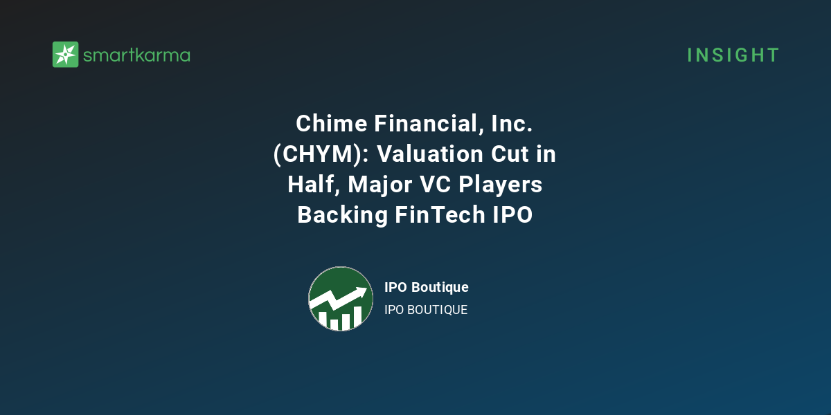 チャイム・ファイナンシャル（CHYM）：評価額が半減、大手VCがフィンテックIPOを支援 - IPO Boutique