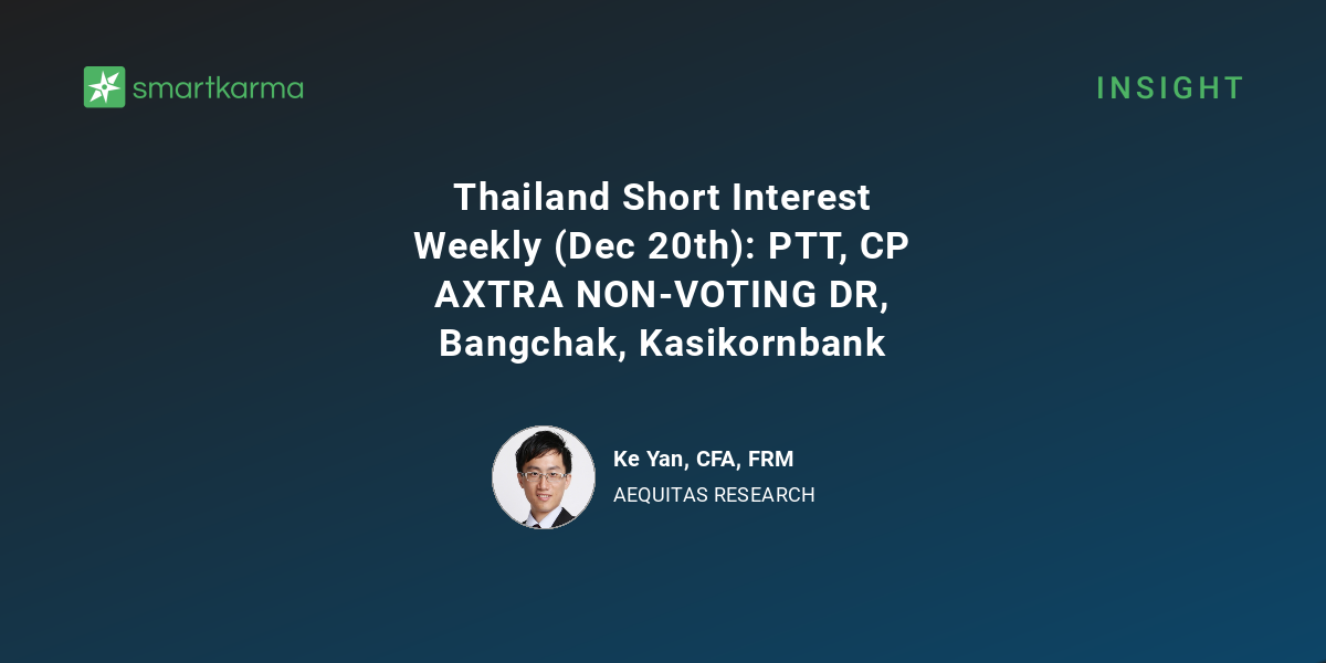 Thailand Short Interest Weekly (Dec 20th): PTT, CP AXTRA NON-VOTING DR, Bangchak, Kasikornbank ...