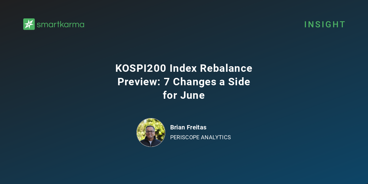 KOSPI200 Index Rebalance Preview: 7 Changes a Side for June - Brian Freitas