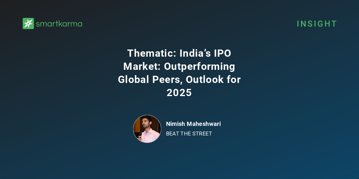 Thematic: India’s IPO Market: Outperforming Global Peers, Outlook for ...