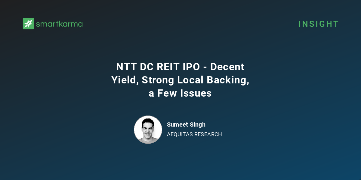 NTT DC REIT IPO - Decent Yield, Strong Local Backing, a Few Issues - Sumeet Singh