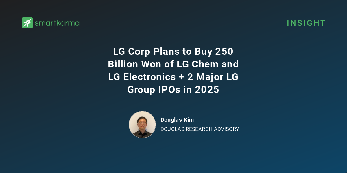 LG Corp Plans to Buy 250 Billion Won of LG Chem and LG Electronics + 2 Major LG Group IPOs in ...