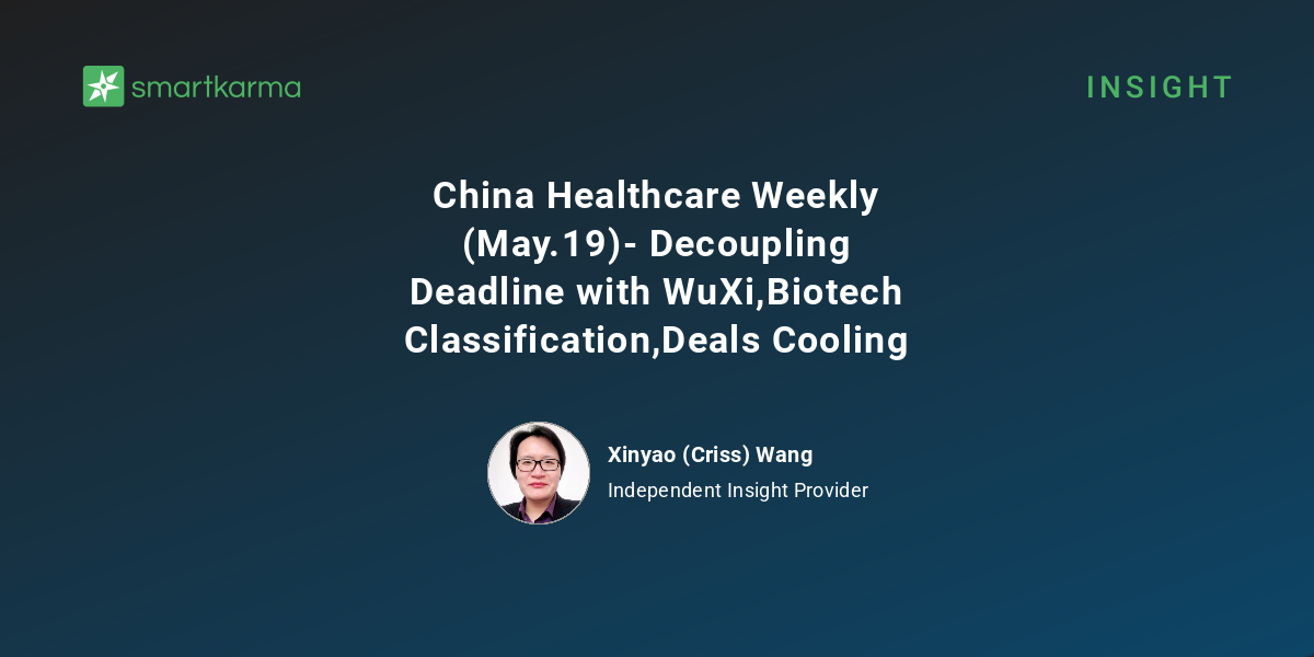 China Healthcare Weekly May 19 Decoupling Deadline With Wuxi Biotech