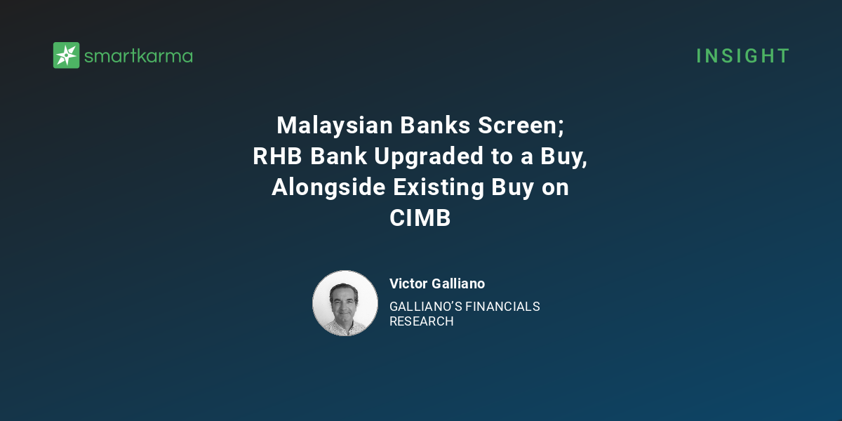 Malaysian Banks Screen; RHB Bank Upgraded to a Buy, Alongside Existing Buy on CIMB - Victor Galliano