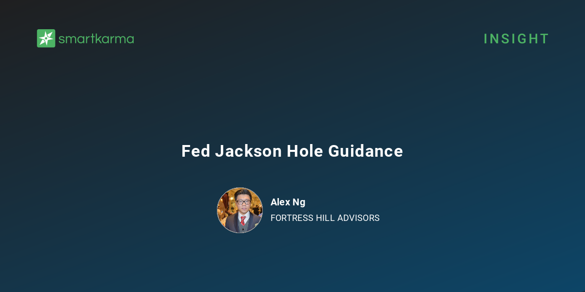 Fed Jackson Hole Guidance - Alex Ng