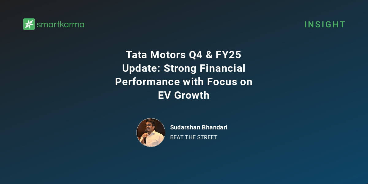 Tata Motors Q4 & FY25 Update: Strong Financial Performance with Focus on EV Growth - Sudarshan ...
