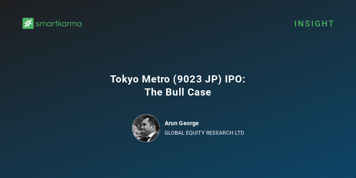 Tokyo Metro (9023 JP) IPO: The Bull Case - Arun George