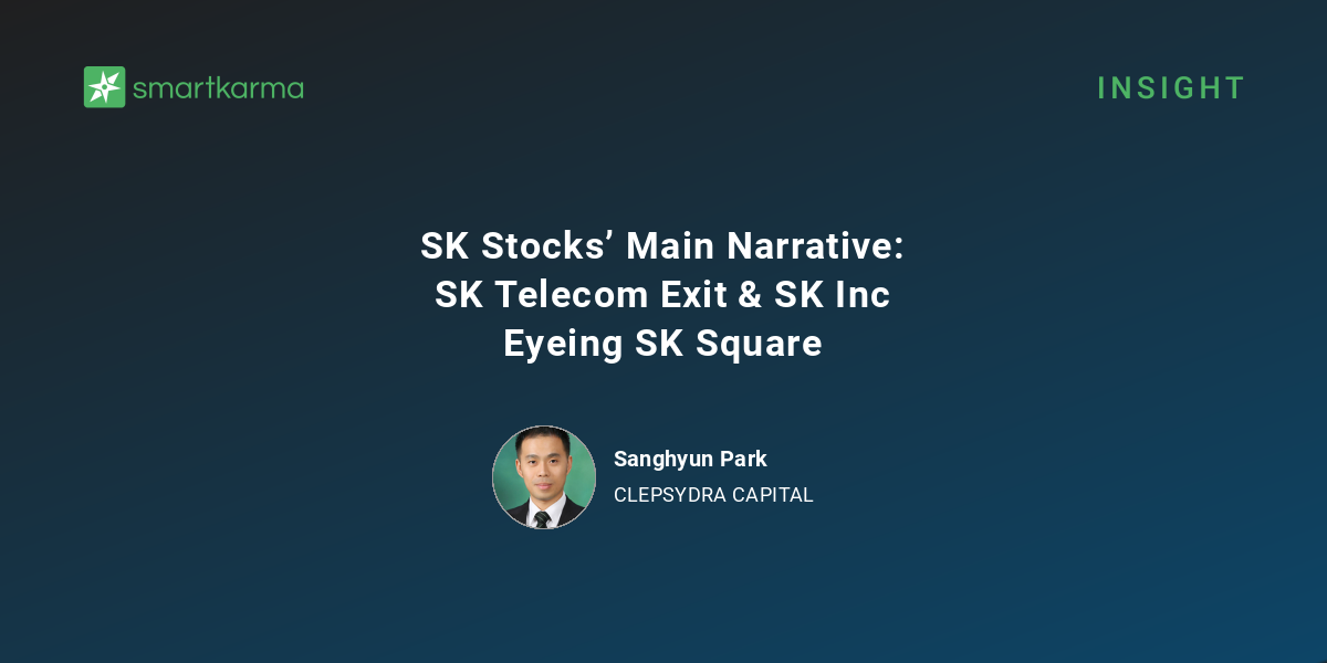 SK Stocks’ Main Narrative: SK Telecom Exit & SK Inc Eyeing SK Square - Sanghyun Park