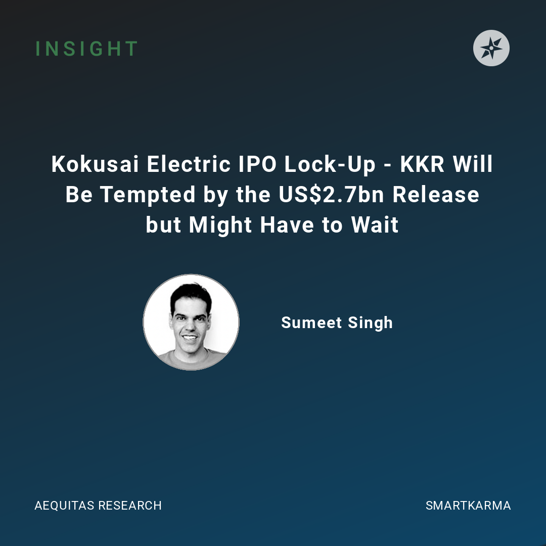 Kokusai Electric IPO Lock-Up - KKR Will Be Tempted by the US$2.7bn Release but Might Have to ...