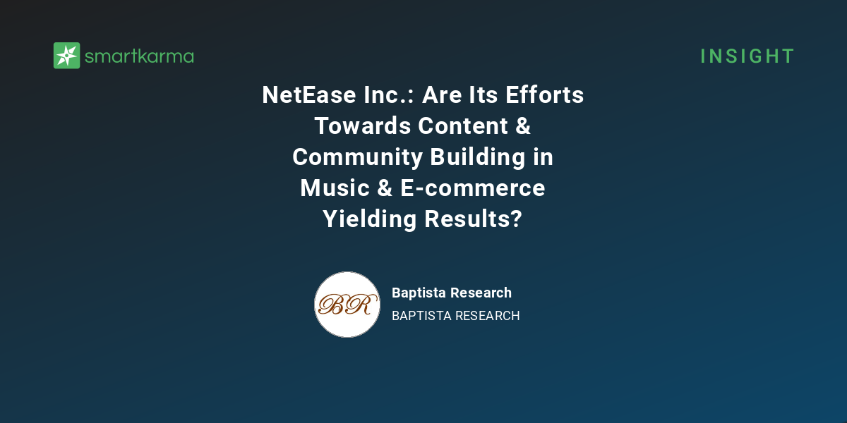 NetEase Inc.: Are Its Efforts Towards Content & Community Building in Music & E-commerce ...