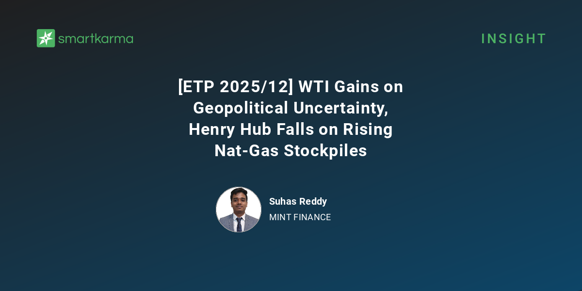 [ETP 2025/12] WTI Gains on Geopolitical Uncertainty, Henry Hub Falls on Rising Nat-Gas ...