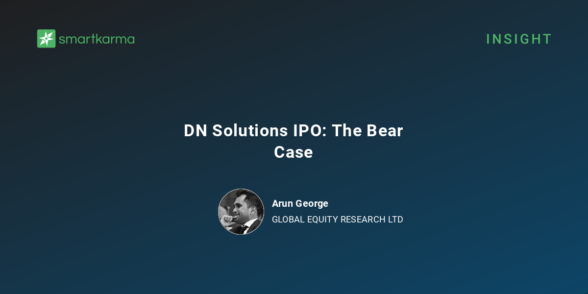 DN Solutions IPO: The Bear Case - Arun George