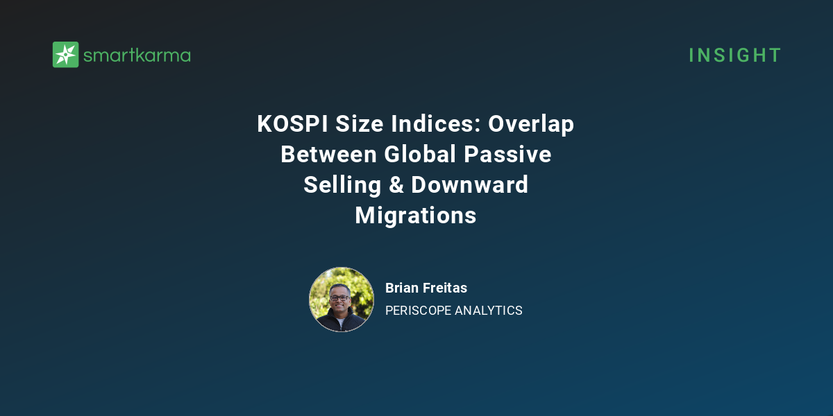 KOSPI Size Indices: Overlap Between Global Passive Selling & Downward Migrations - Brian Freitas