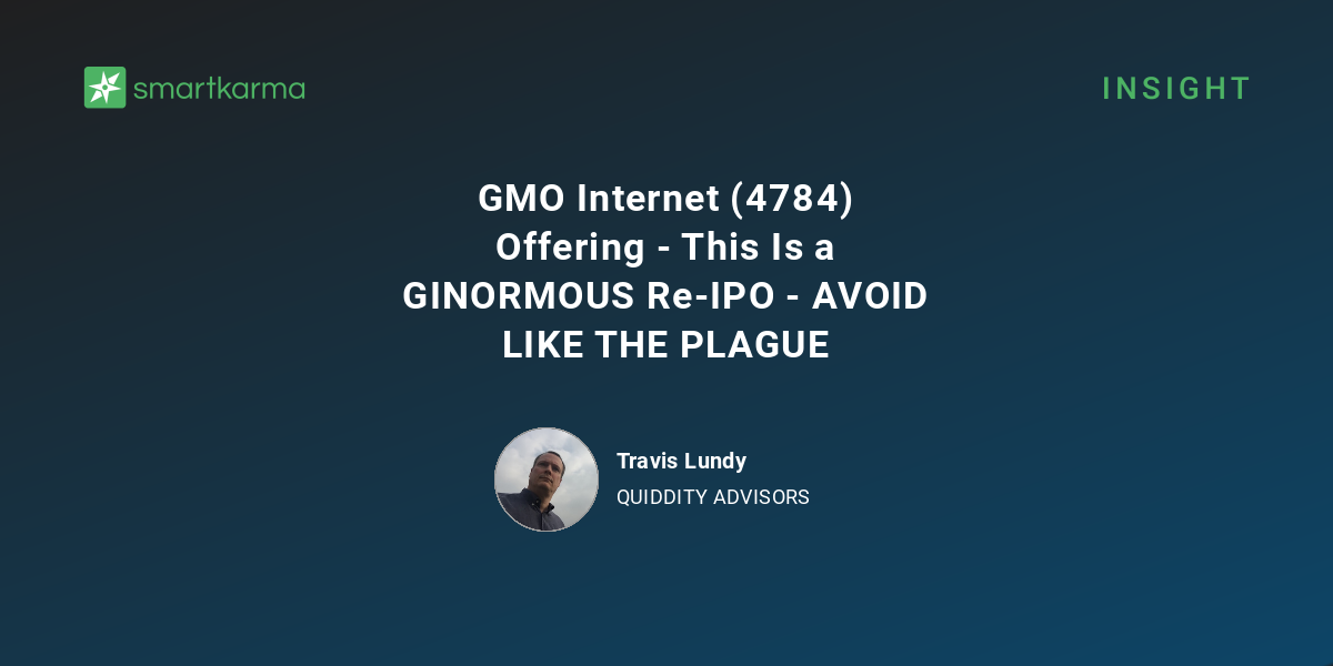 GMO Internet (4784) Offering - This Is a GINORMOUS Re-IPO - AVOID LIKE THE PLAGUE - Travis Lundy
